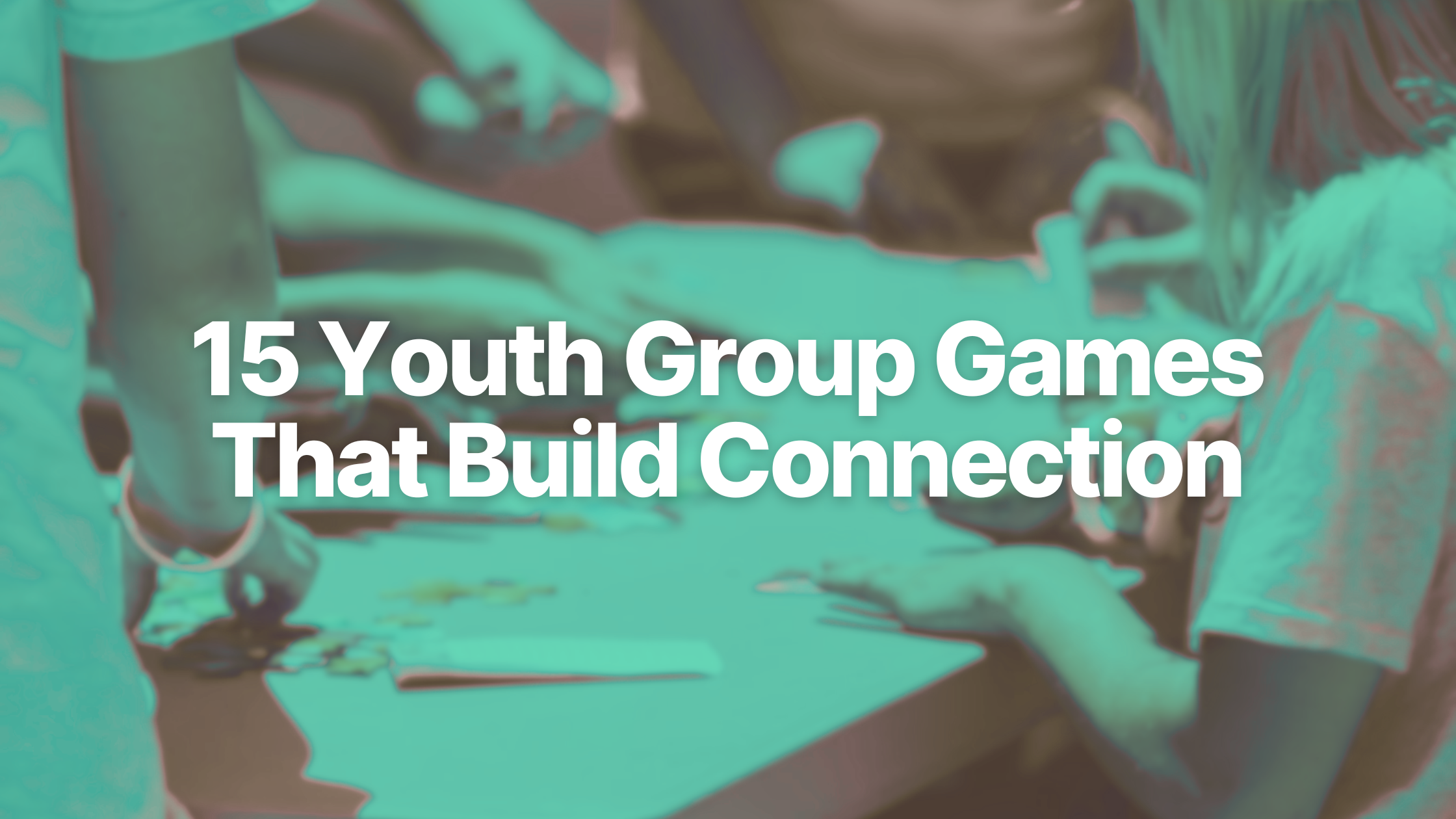 15 Amazing Non-Screen Youth Group Games That Build Connection – Youth ...